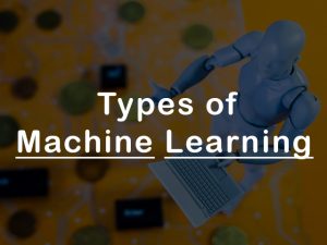 Types of Machine Learning